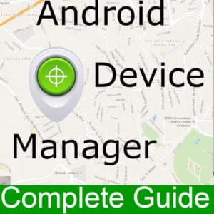 What Is Android Device Manager Find Your Loast Phone Complete Guide